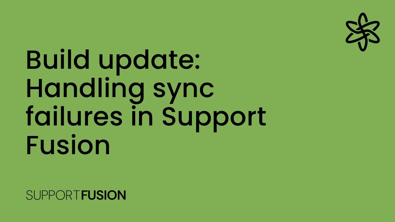 Handling sync failures in Support Fusion